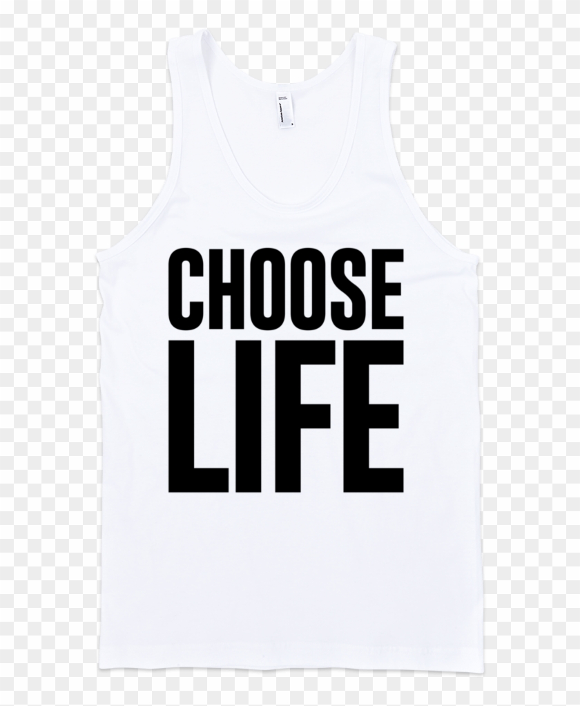 Unisex Choose Life White Tank - Choose Life T Shirt, HD Png Download ...